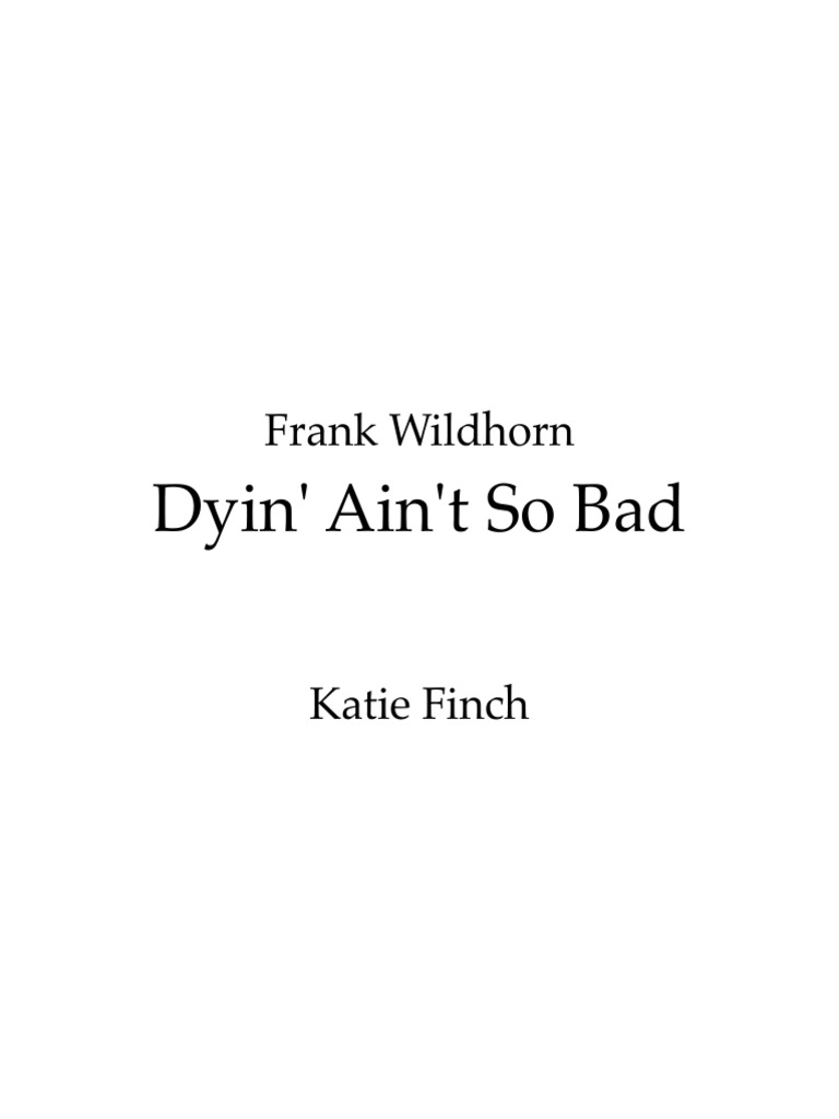 Dyin' Ain't So Bad - Merged | PDF | Musical Compositions | Musical Forms