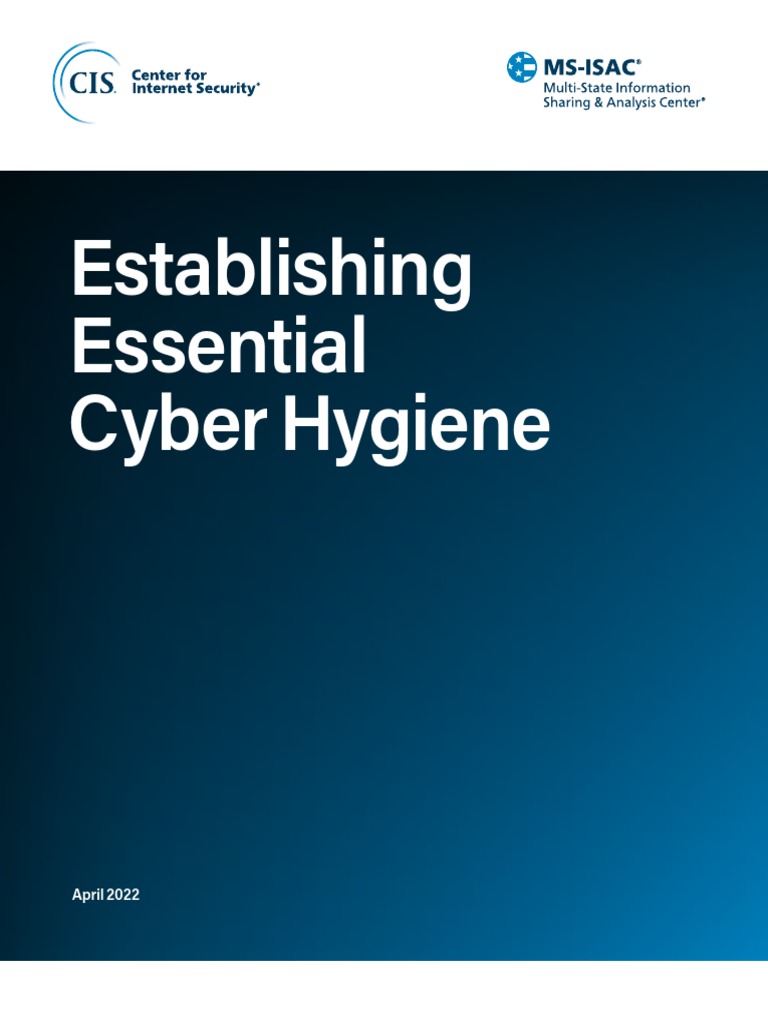 CIS - Establishing Essential Cyber Hygiene | PDF | Security | Computer ... CIS - Establishing Essential Cyber Hygiene | PDF | Security | Computer ...
