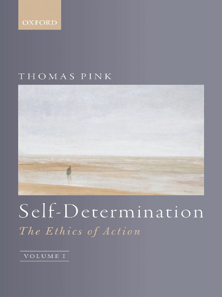 Thomas Pink - Self-Determination - The Ethics of Action, Volume 1 ...