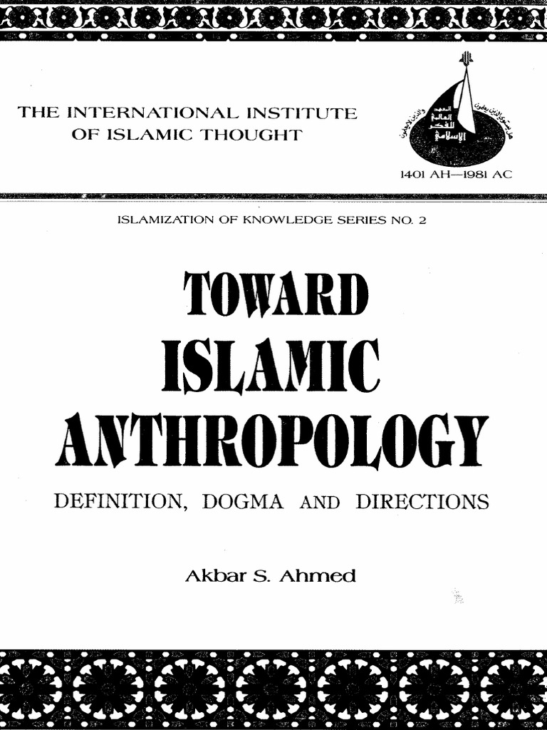 Ahmed 1986 - Toward Islamic Anthropology Definition Dogma Directions ...