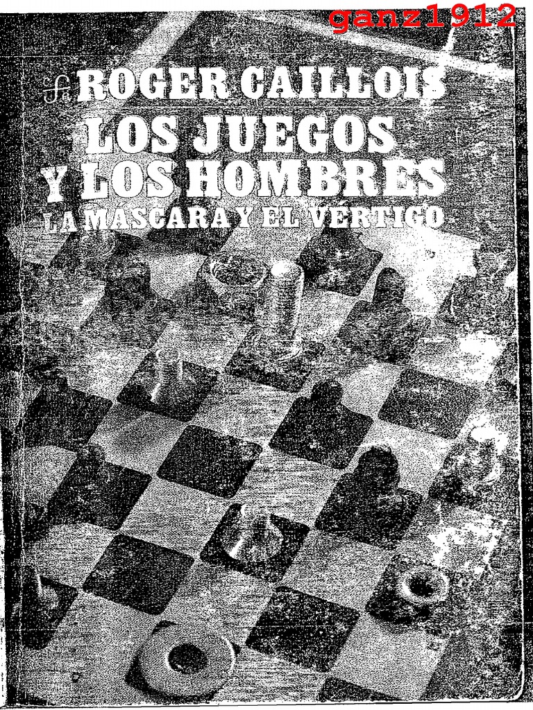 CAILLOIS, ROGER - Los Juegos y Los Hombres (La Máscara y El Vértigo ...