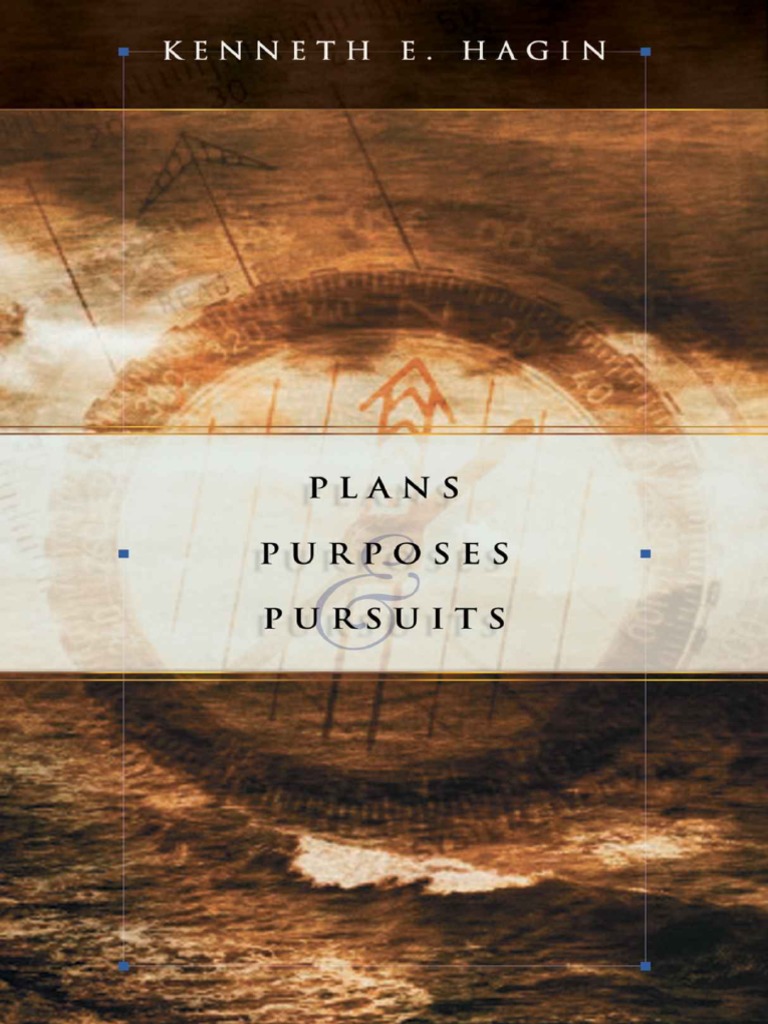 Plans Purposes And Pursuits Kenneth E Hagin Hagin Kenneth E