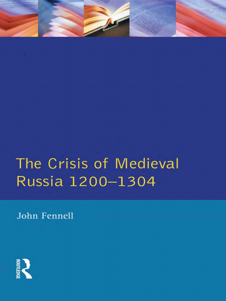 The Crisis of Medieval Russia, 1200-1304 by Fennell John | PDF