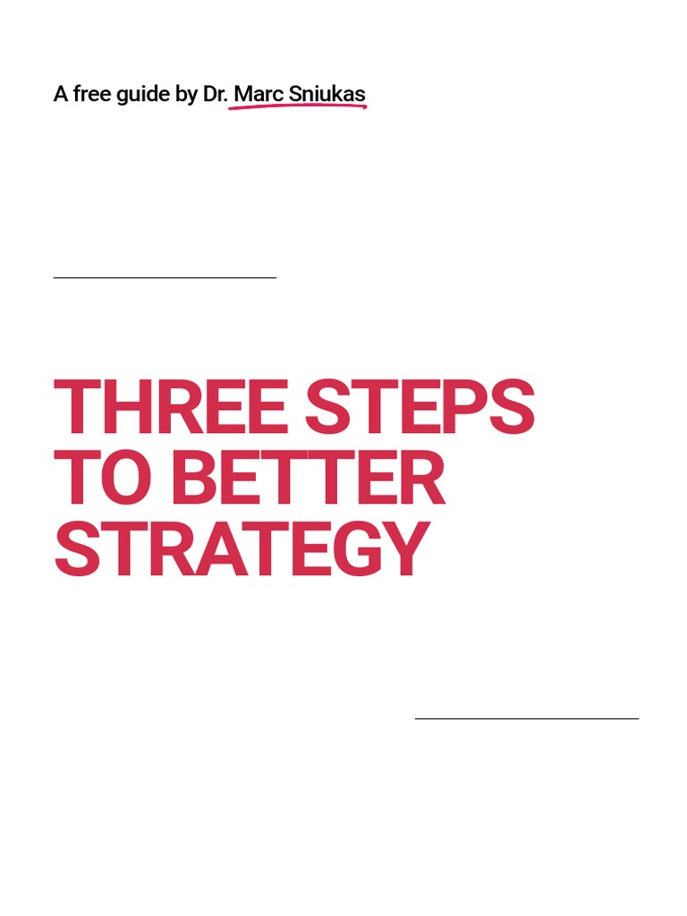 Guide Three Steps To Better Strategy by DR Marc Sniukas | PDF ...