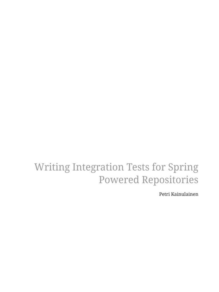 Petri Kainulainen - Writing Integration Tests For Spring | PDF ...