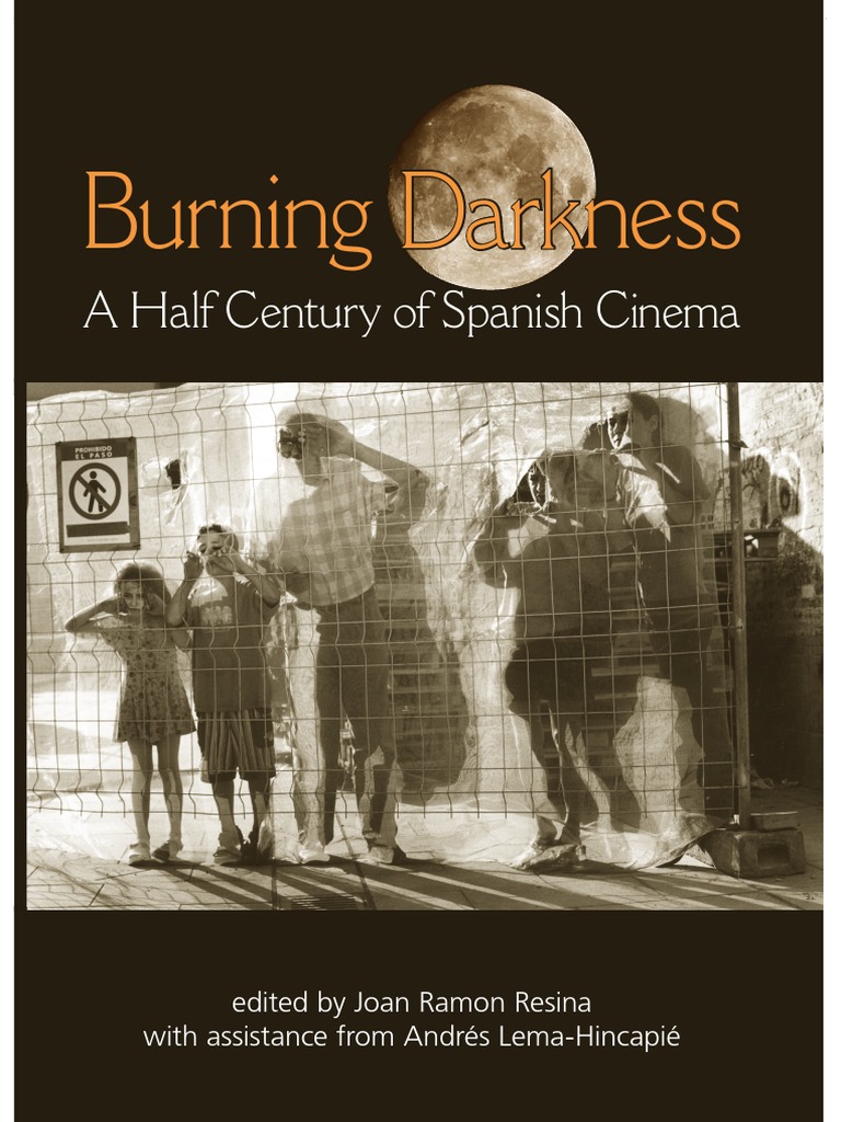 Burning Darkness A Half Century of Spanish Cinema by Joan Ramon Resina ...