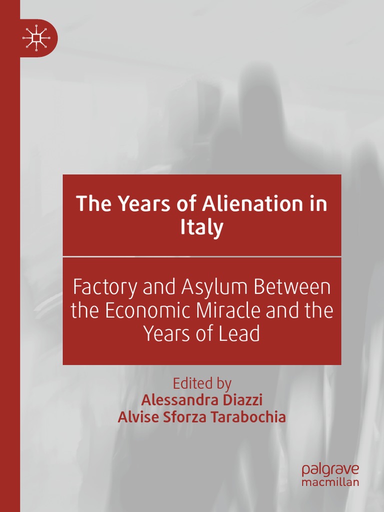 The Years of Alienation in Italy Factory and Asylum Between The ...