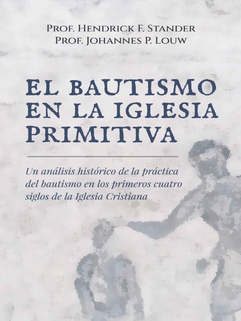El Bautismo en La Iglesia Primitiva - Hendrick F Stander y Johannes ...