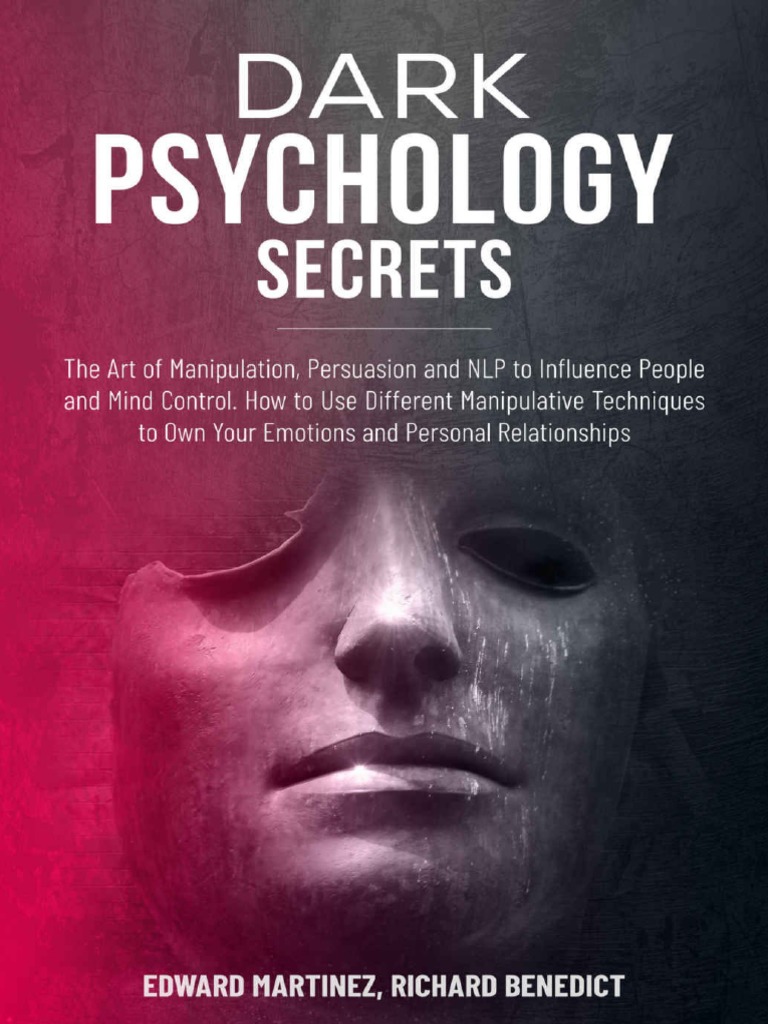 Dark Psychology Secrets The Art of Manipulation, Persuasion, and NLP To Influence People and ...