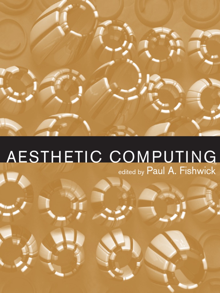 Paul A. Fishwick Aesthetic Computing | PDF | Aesthetics | Human ...