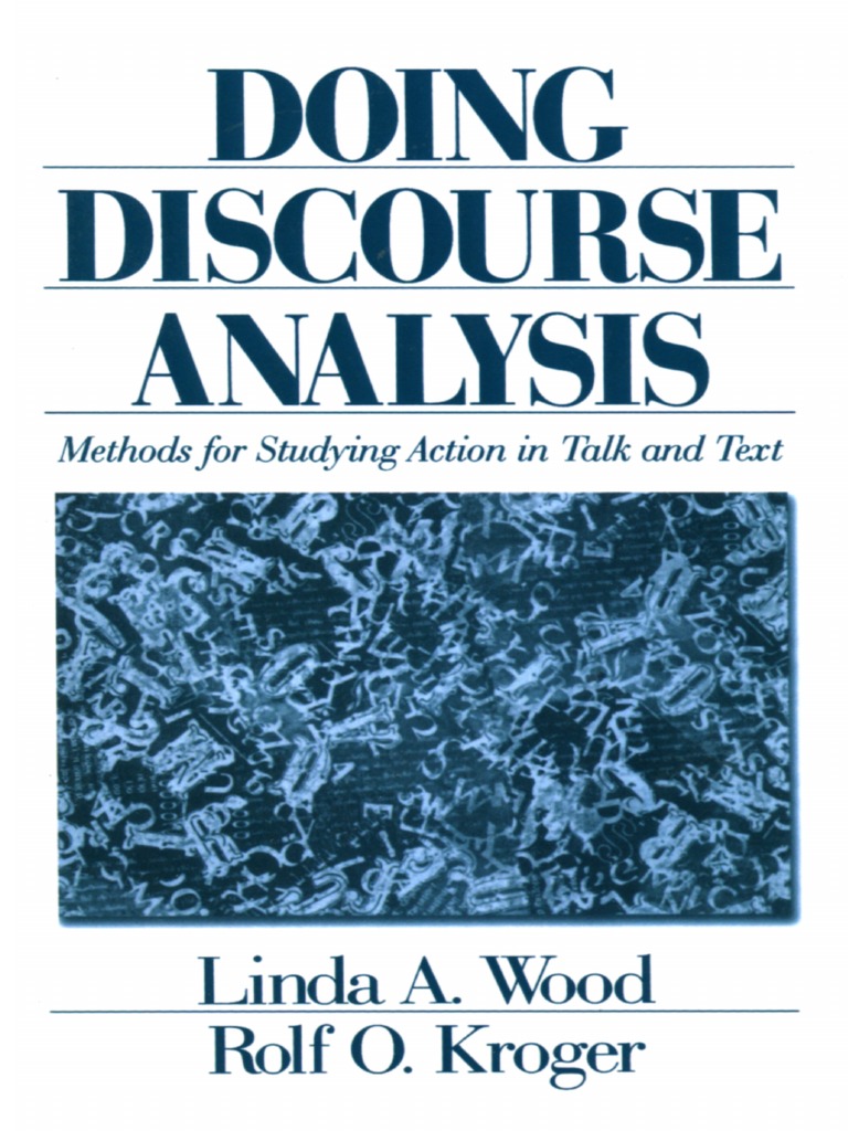Doing Discourse Analysis Methods For Studying Action in Talk and Text ... Doing Discourse Analysis Methods For Studying Action in Talk and Text ...