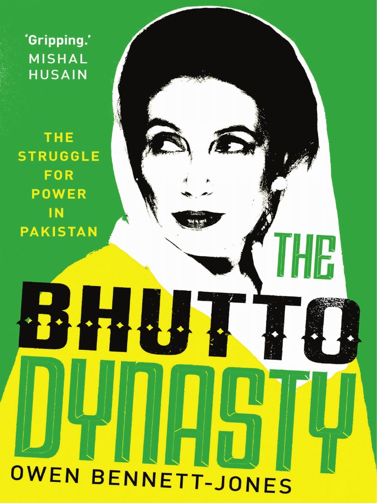 The Bhutto Dynasty The Struggle For Power in Pakistan by Owen Bennett ...