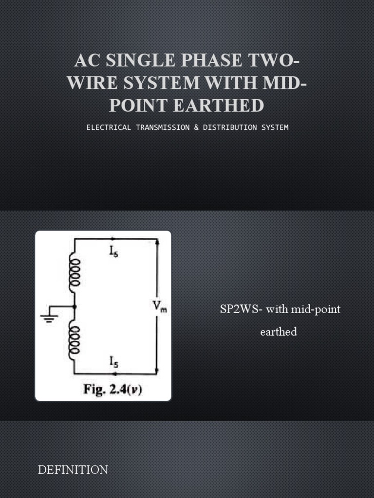 Ac Single Phase Two-Wire System With Mid - Point Earthed: Electrical Transmission & Distribution ...