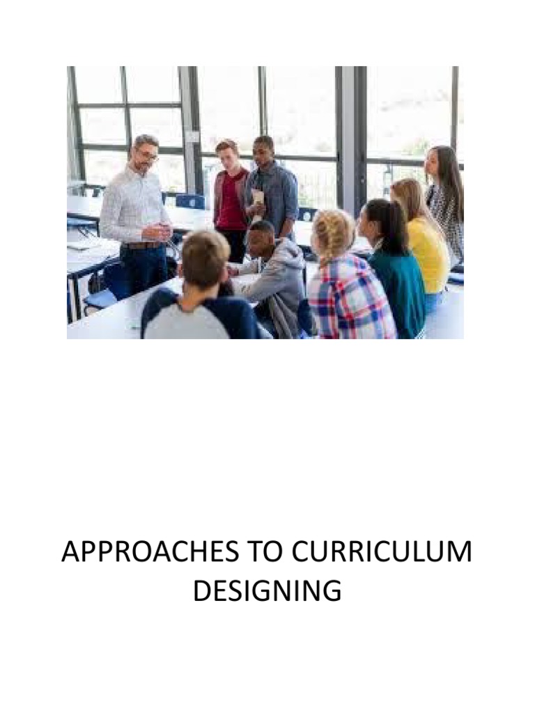 Approaches To Curriculum Designing | PDF | Curriculum | Learning
