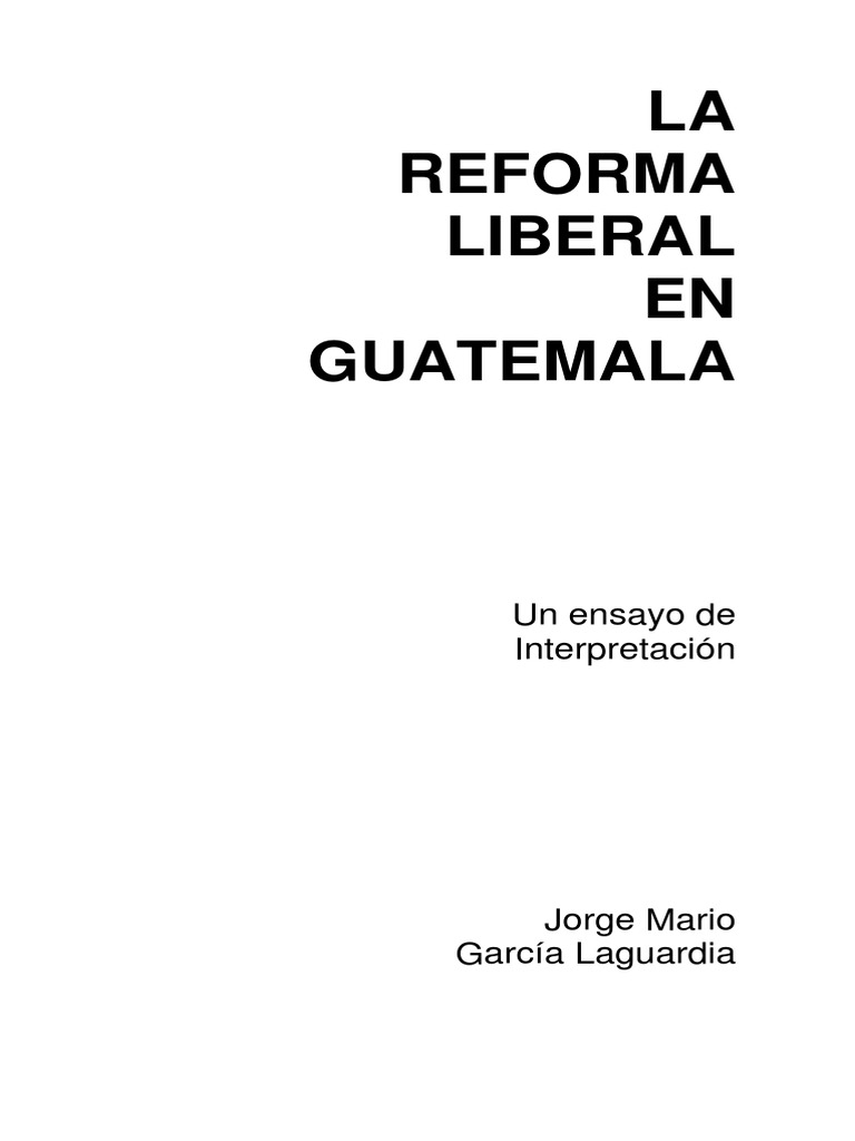La Reforma Liberal en Guatemala Jorge Mario Garcia Laguardia. | PDF ...