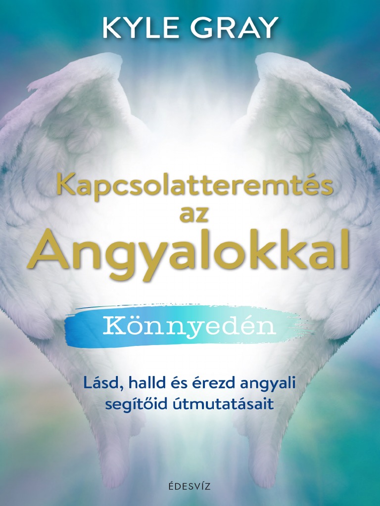 Kyle Gray - KAPCSOLATTEREMTÉS AZ ANGYALOKKAL KÖNNYEDÉN | PDF