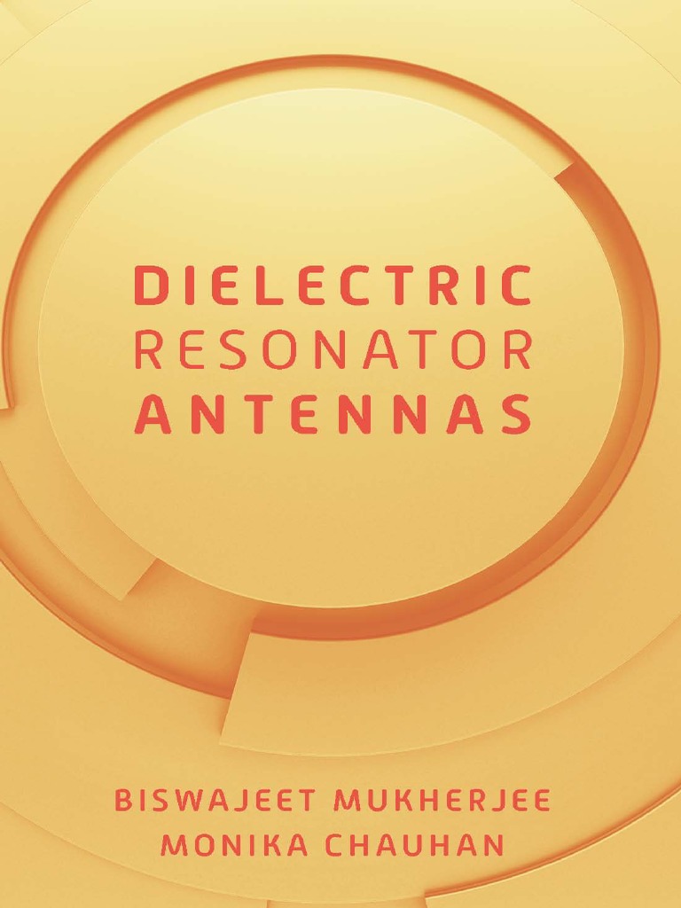 Biswajeet Mukherjee, Monika Chauhan - Dielectric Resonator Antennas ...