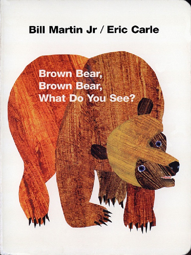 Brown Bear, Brown Bear, What Do You See - Eric Carle e Bill Martin | PDF