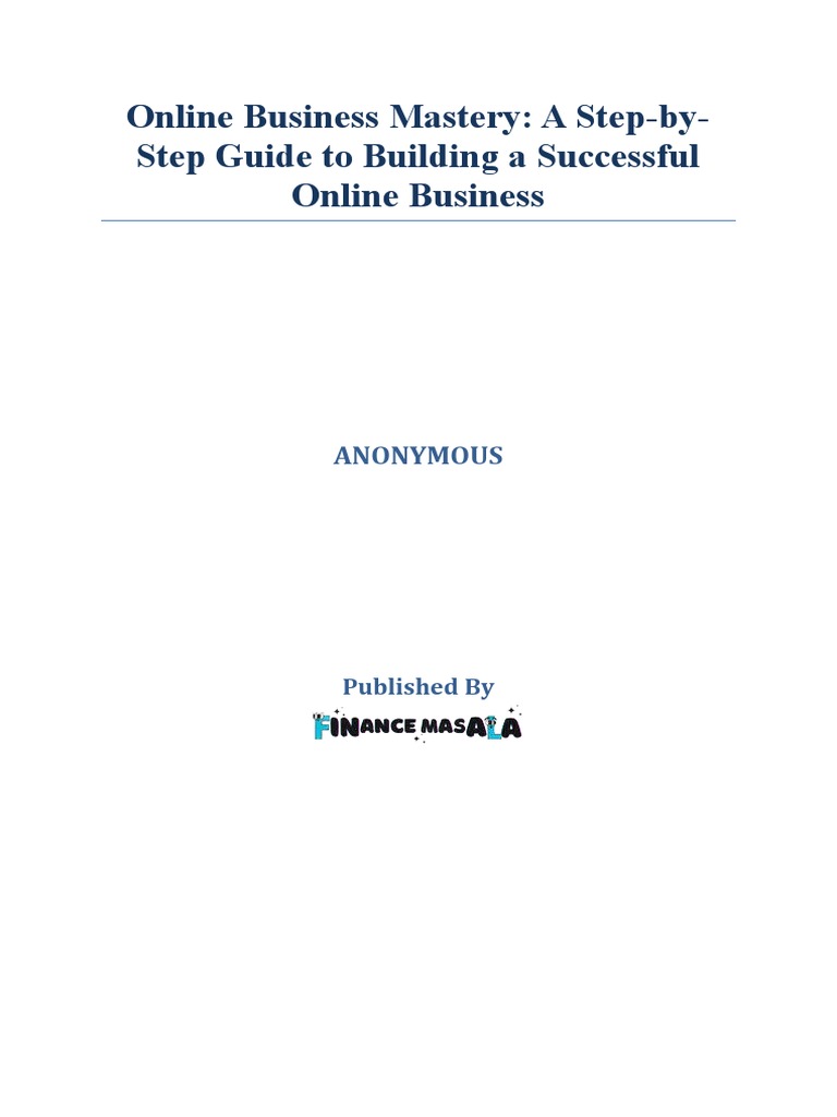 Online Business Mastery A Step By Step Guide To Building A Successful