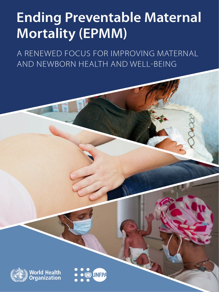 Ending Preventable Maternal Mortality (EPMM) : A Renewed Focus For Improving Maternal and ...