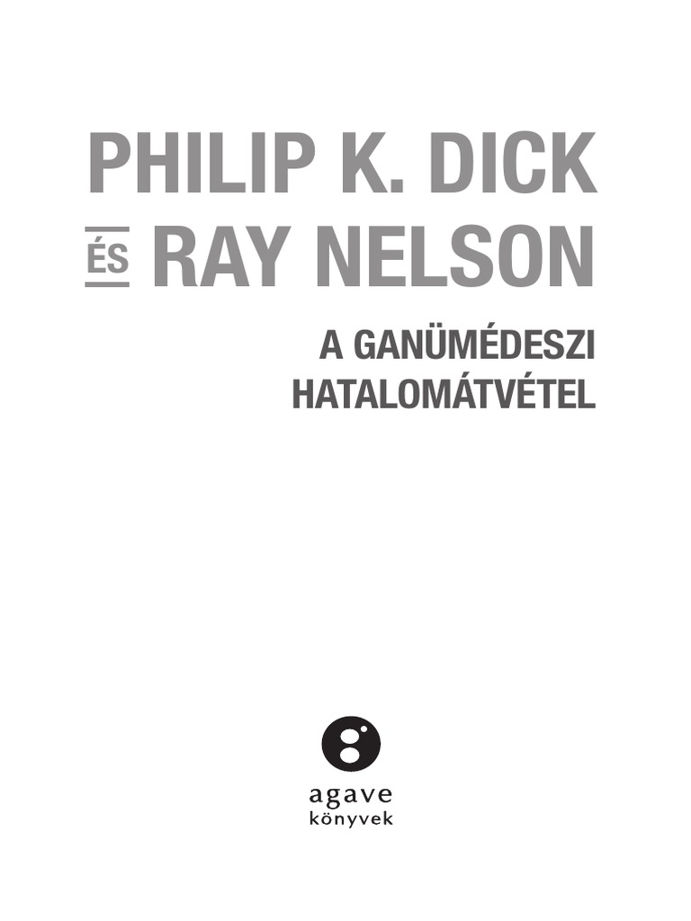 Philip K. Dick & Ray Nelson: A Ganümédeszi Hatalomátvétel | PDF