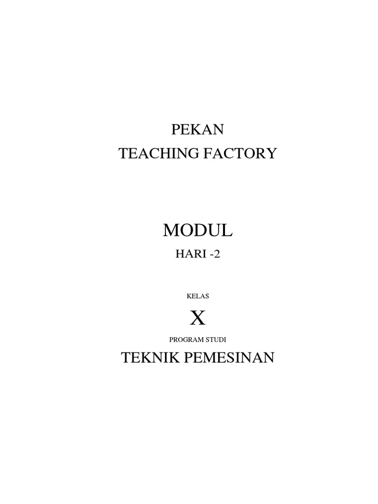 MODUL TEACHING FACTORY KELAS X TEKNIK PEMESINAN Hari Ke 2 | PDF