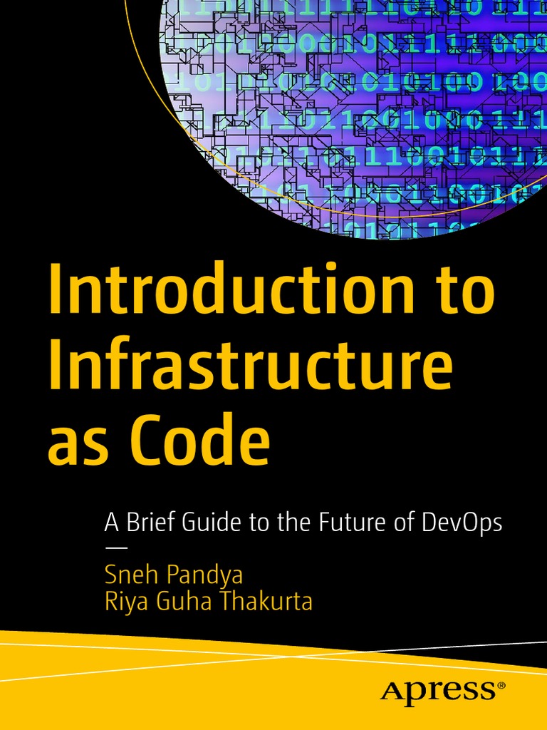 Sneh Pandya, Riya Guha Thakurta - Introduction To Infrastructure As Code - A Brief Guide To The ...