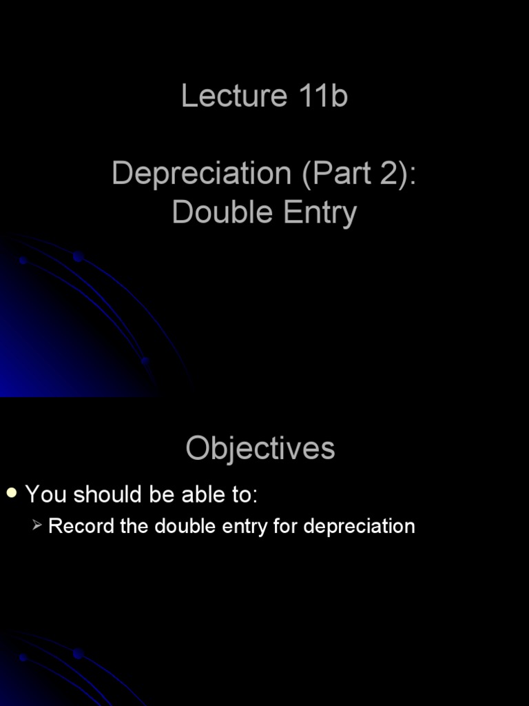 Lect 11b Depreciation-Double Entry (Part 2) | PDF | Depreciation | Debits And Credits