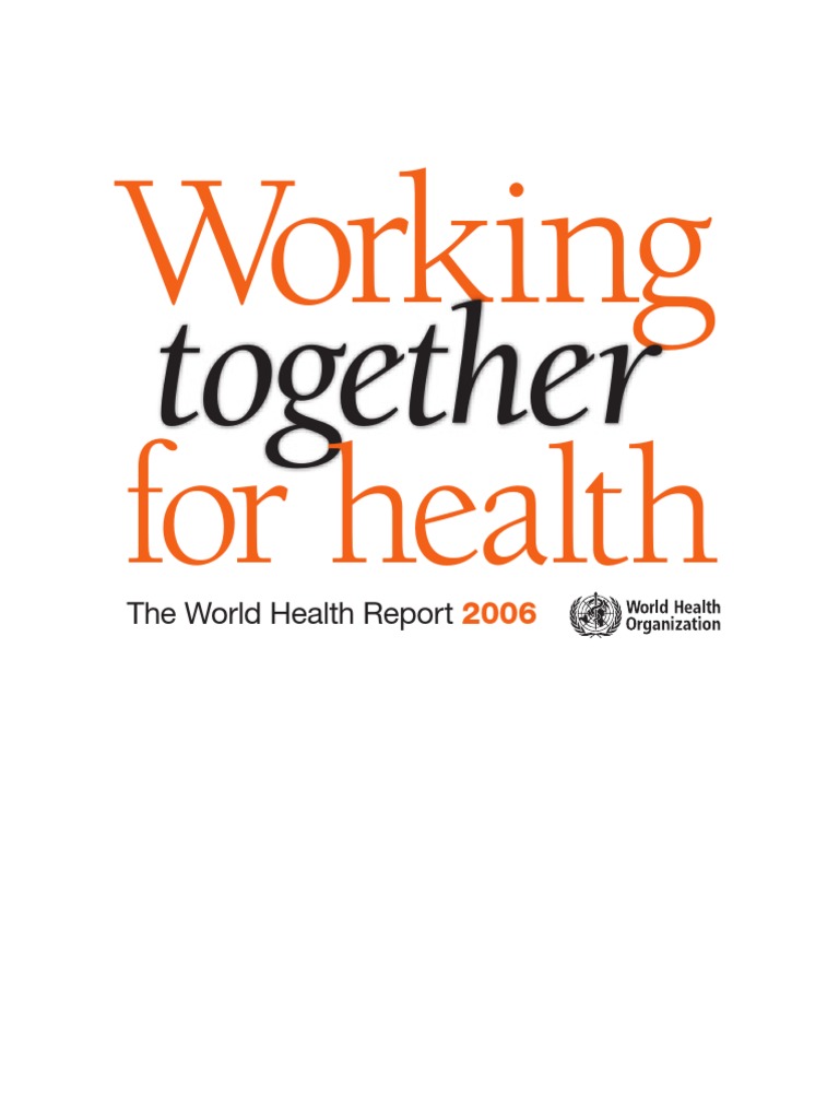 Working Together For Health 2006 | PDF | Health Human Resources ...