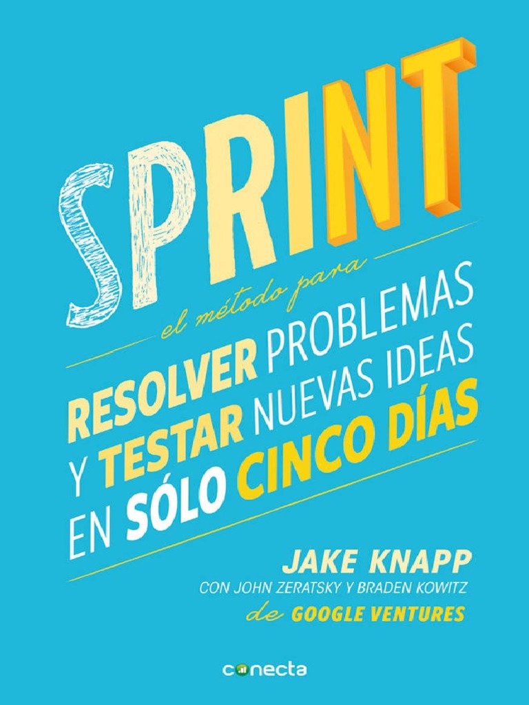 Jake Knapp - John Zeratsky - Braden Kowitz - Sprint - El Método para ...