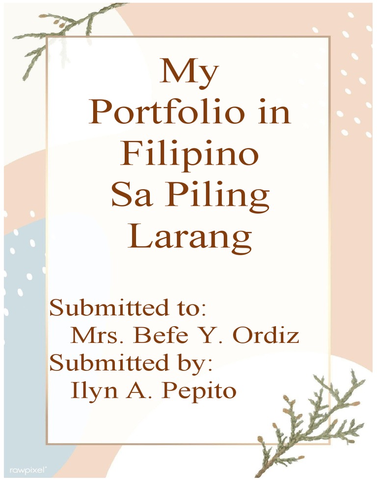 My Portfolio in Filipino Sa Piling Larang: Submitted To: Mrs. Befe Y ...
