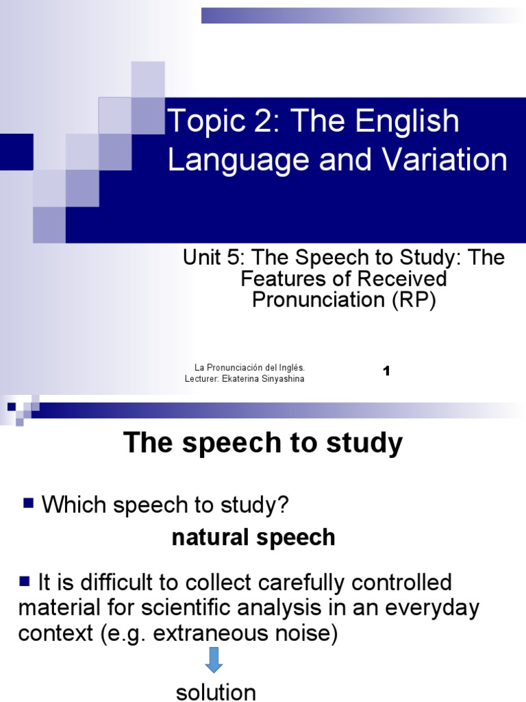 Topic 2 Unit 5 The Featuresof Received Pronunciation Rp