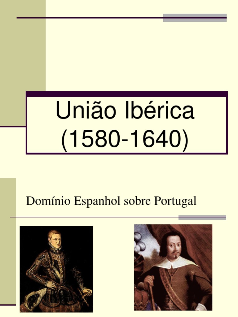 União Ibérica: Domínio e Consequências | PDF | História | Clássicos