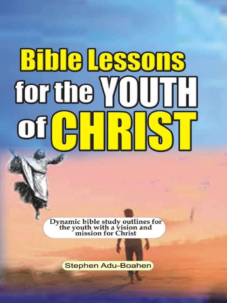 Bible Lessons For The Youth of Christ - Dynamic Bible Study Outlines ...