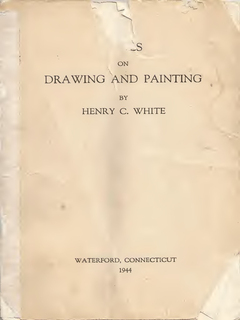 Henry C. White - Notes On Drawing and Painting | PDF | Drawing | Paintings