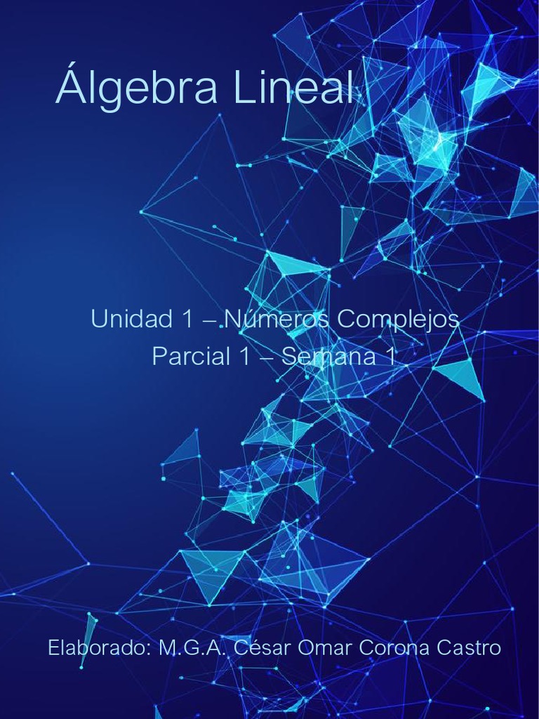 Explicación Semana 1 - Álgebra Lineal | PDF | Números | Número complejo
