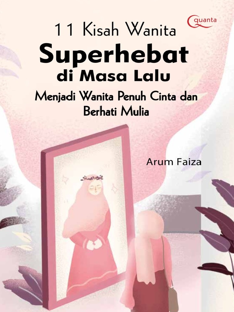 11 Kisah Wanita Superhebat Di Masa Lalu Menjadi Wanita Penuh Cinta Berhati Mulia PDF | PDF