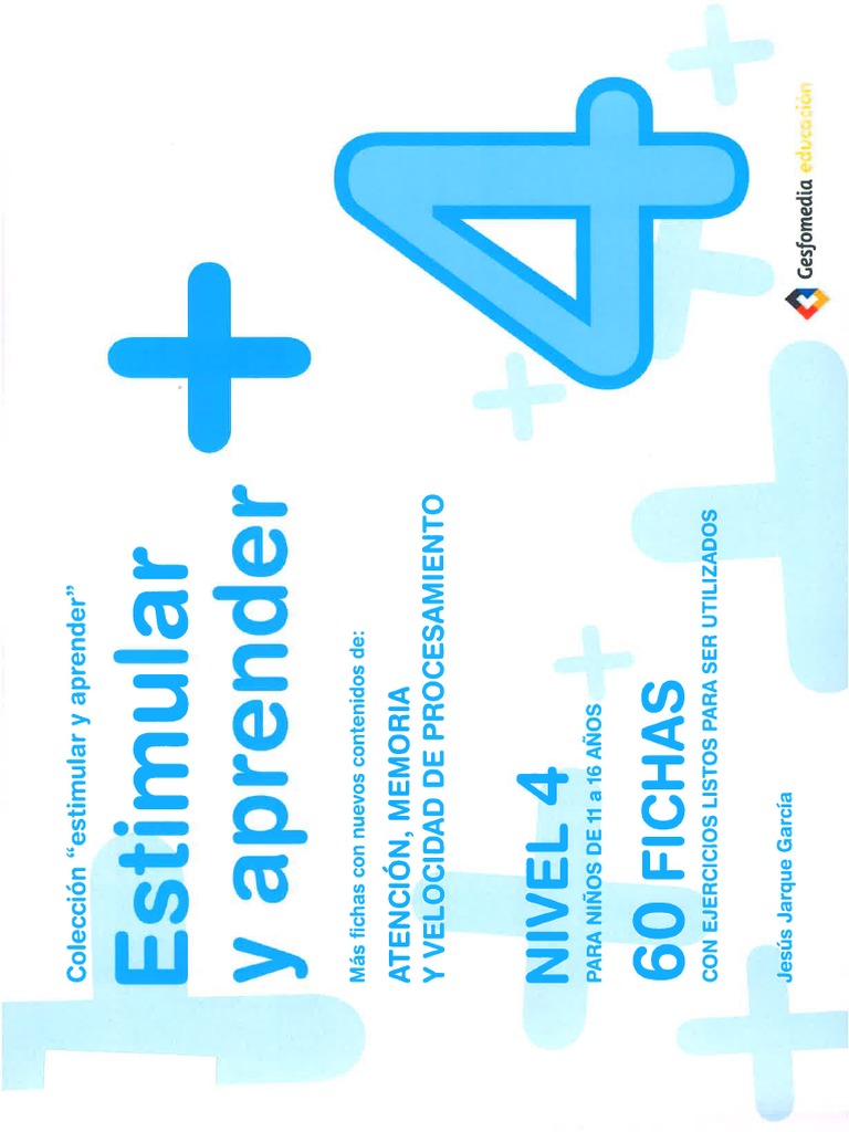 ESTIMULAR Y APRENDER. ATENCIÓN, MEMORIA Y VELOCIDAD DE PROCESAMIENTO. NIVEL 4 (DE 11 A 16 AÑOS ...