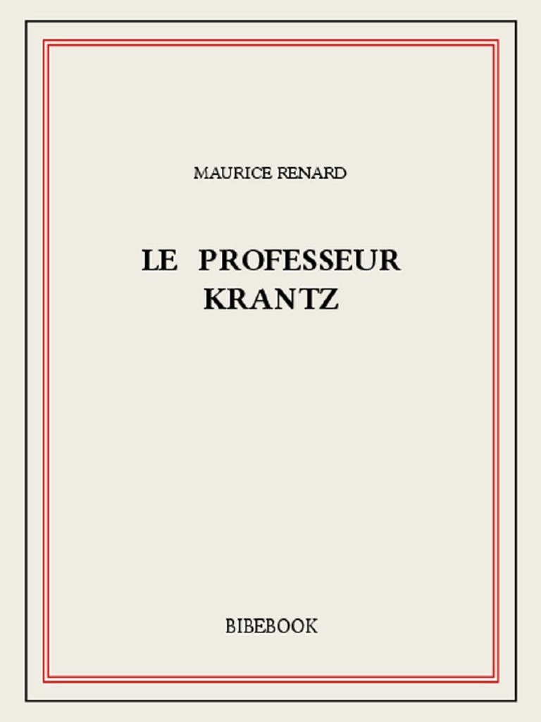 Le Professeur Krantz (Maurice Renard (Renard, Maurice) ) (Z-Library ...