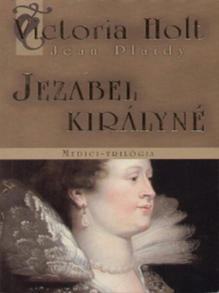 Victoria Holt (Jean Plaidy) (Medici-trilógia 3.).Jezabel _királynépdf | PDF