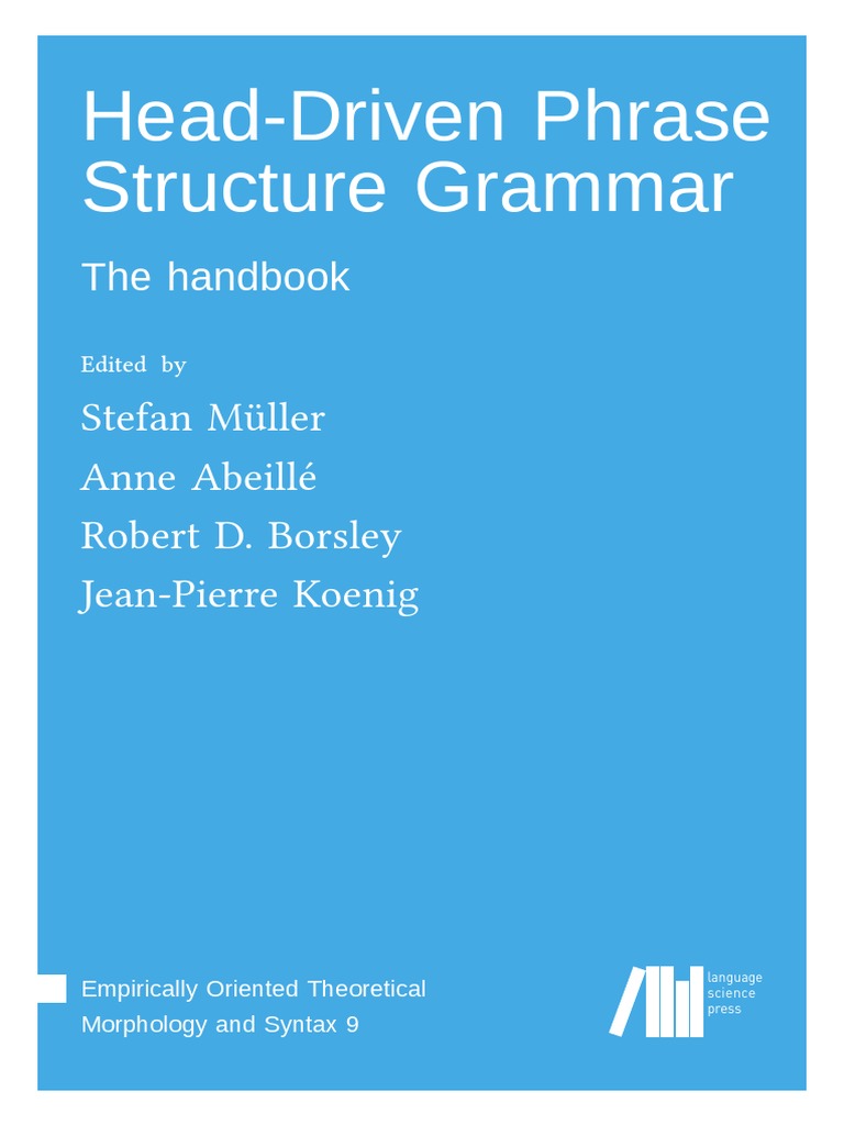 (HEAD-DRIVEN PHRASE STRUCTURE GRAMMAR) 259-MüllerEtAl-2021 PDF | PDF | Syntax | Linguistics
