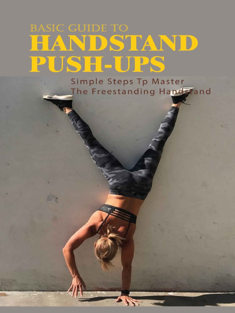 Basic Guide To Handstand Push Ups Simple Steps TP Master The Freestanding Handstand - Compress | PDF