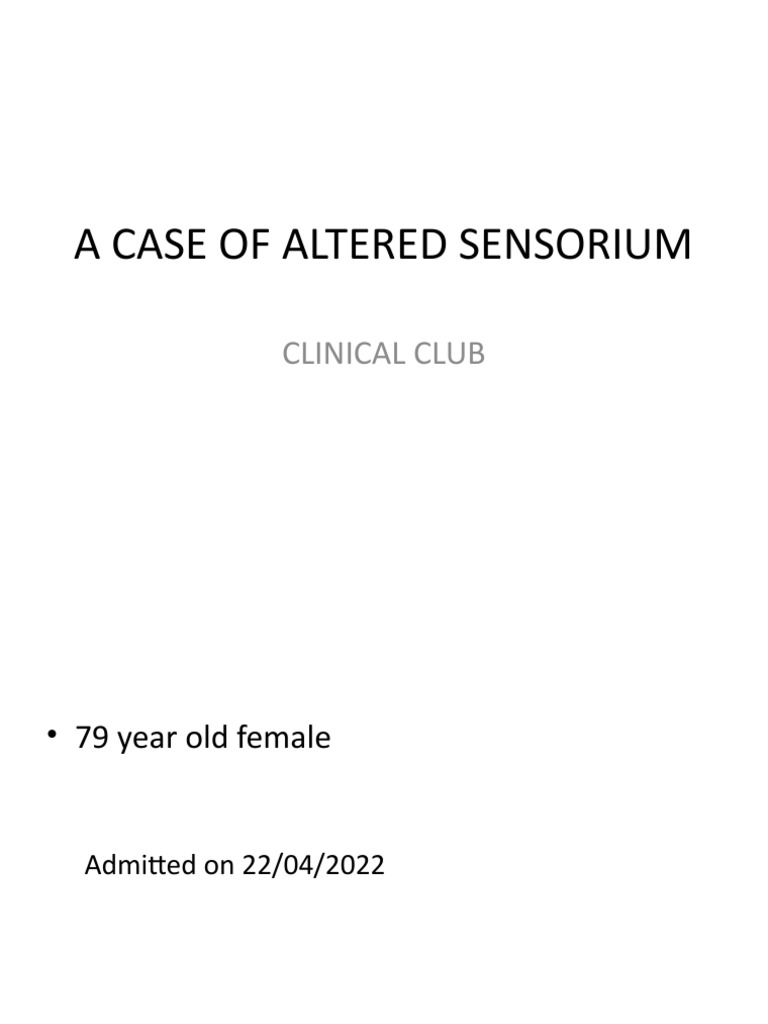 Copy-A CASE OF ALTERED SENSORIUM - ALOK | PDF | Medical Specialties ...