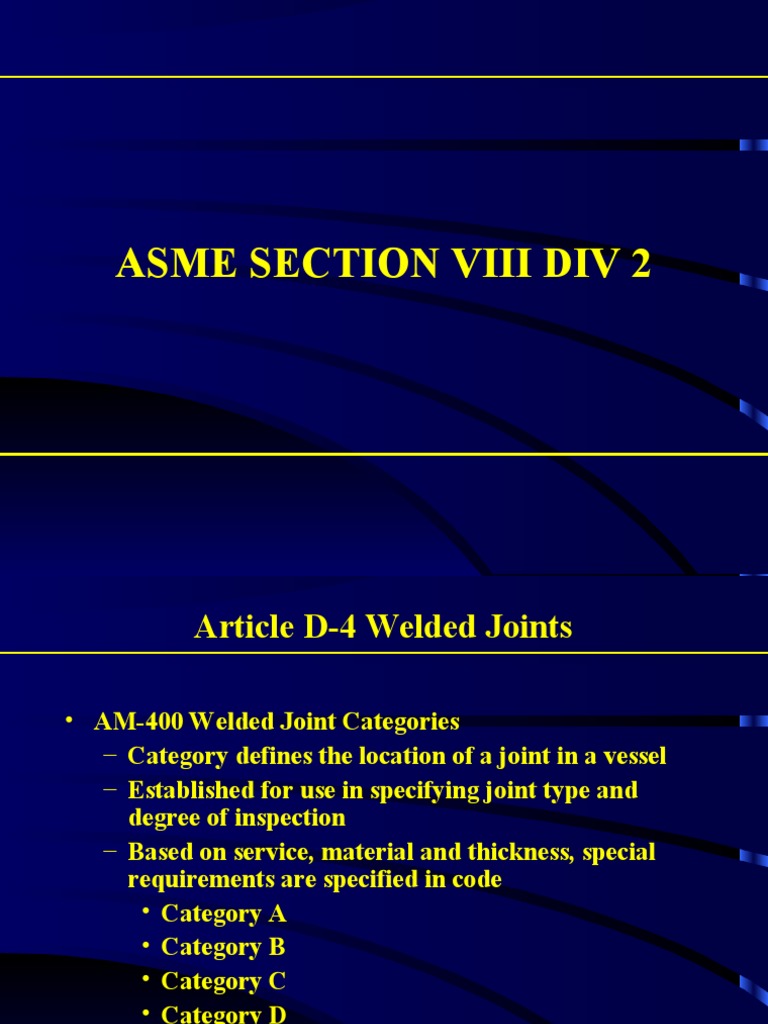 Asme 8 Div 2 Presentation | PDF | Construction | Welding