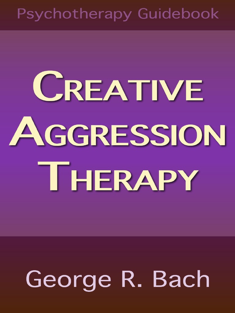 Creative Aggression Therapy | PDF | Psychotherapy | Aggression