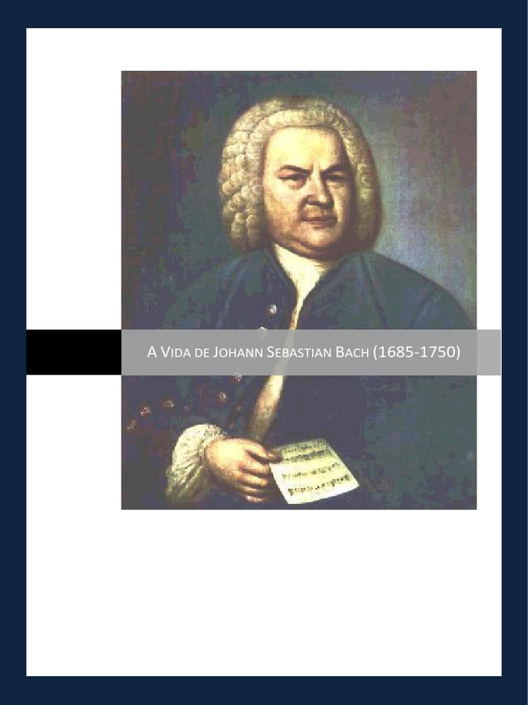 Uma Visão Detalhada da Vida e Carreira do Compositor Johann Sebastian ...