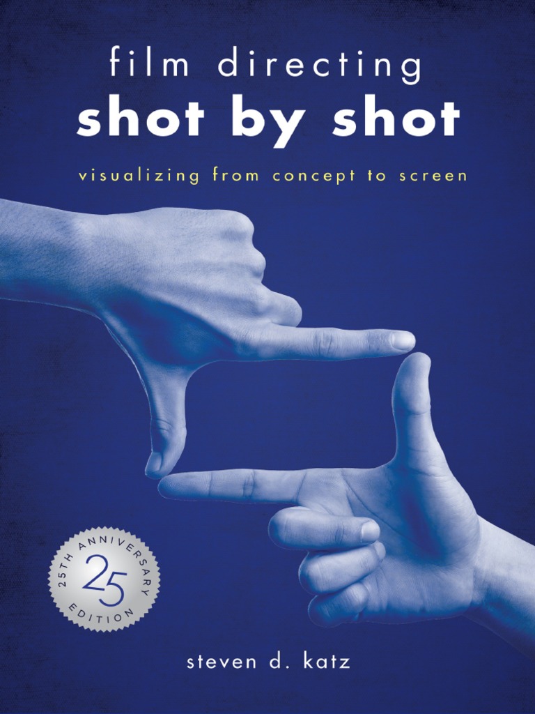 Film Directing Shot by Shot Visualizing From Concept To Screen (Steven D. Katz (Katz, Steven D ...