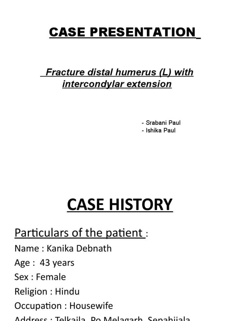 CASE PRESENTATION Fracture of Distal Humerus | PDF | Clinical Medicine ...
