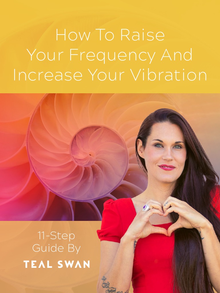 How To Raise Your Frequency and Increase Your Vibration - Teal Swan | PDF