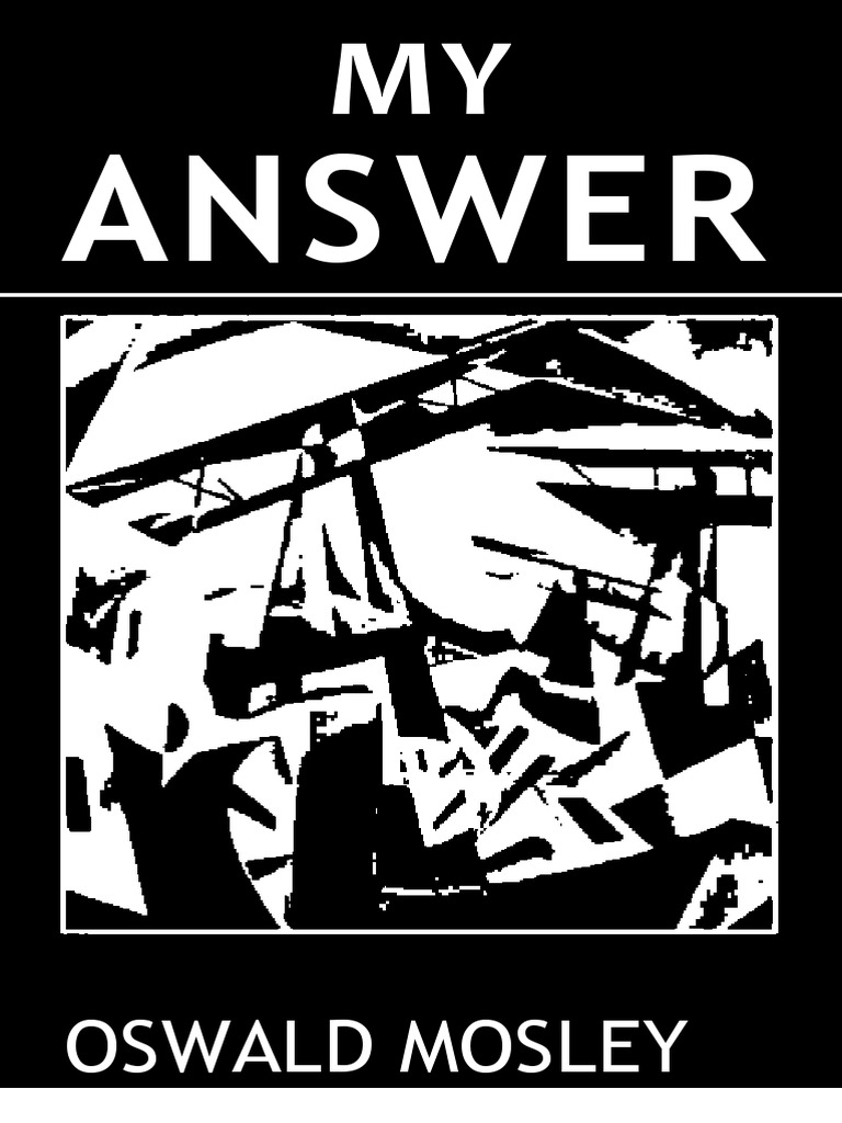 My Answer - Oswald Mosley | PDF | Freedom Of Speech | Labour Party (Uk)